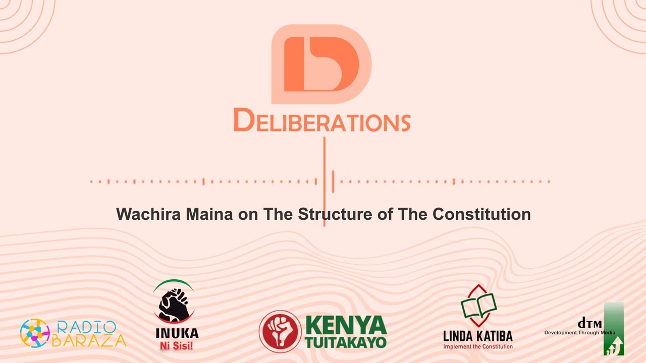 Wachira Maina on the Structure of the Constitution - Radio Baraza